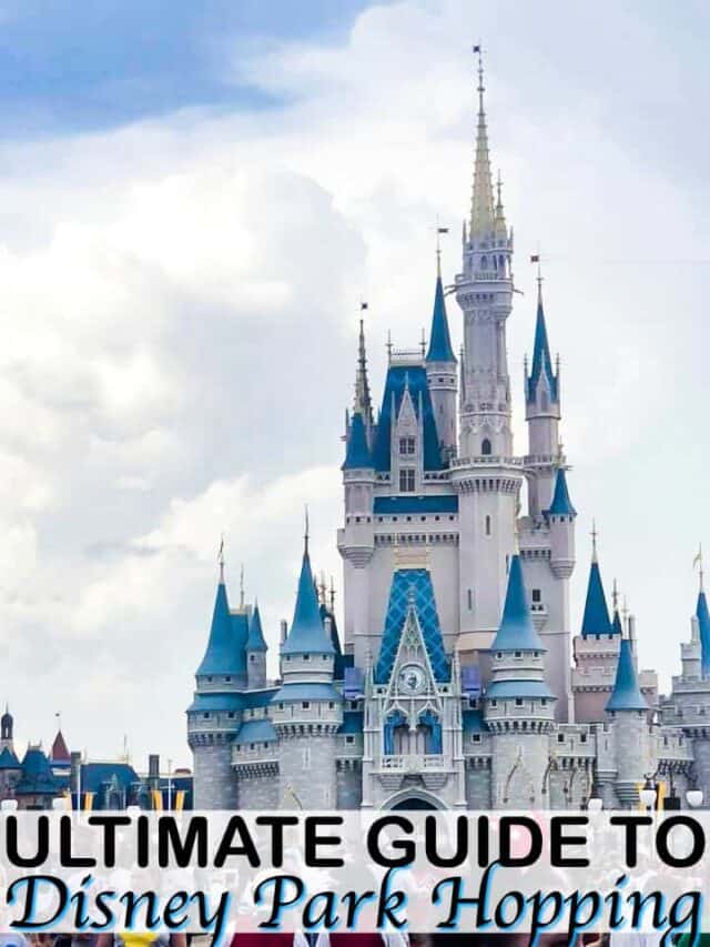 THE ULTIMATE GUIDE TO PARK HOPPING AT DISNEY