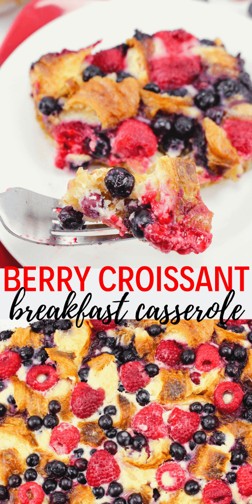 Berry Croissant Breakfast Casserole - Dine Dream Discover